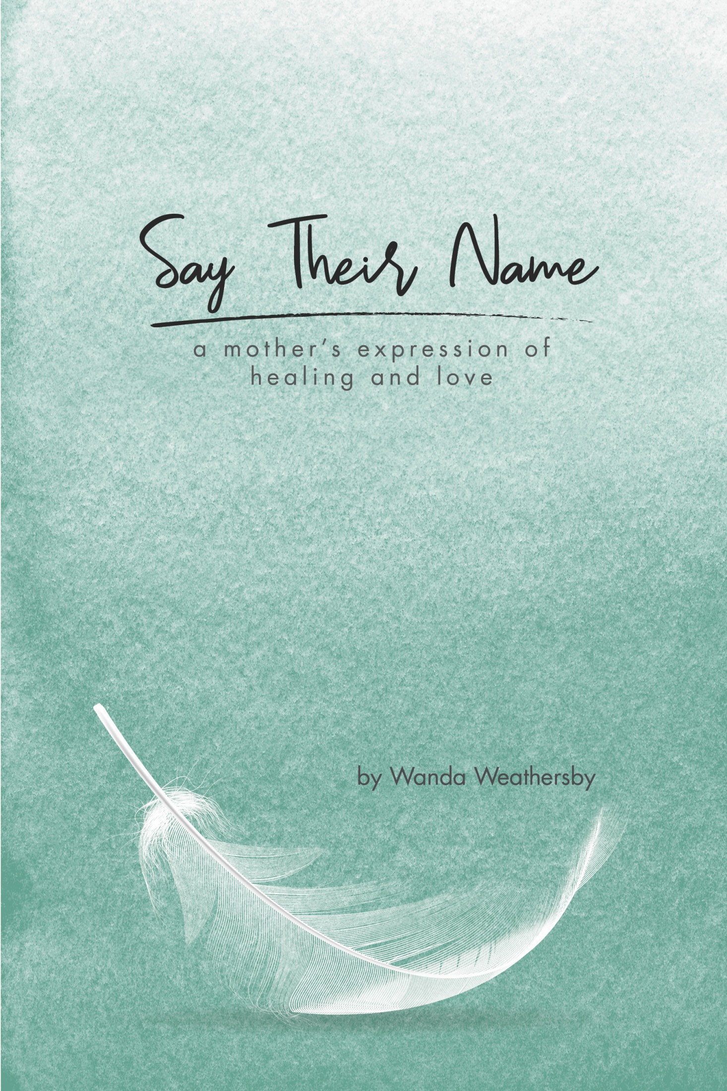 Say Their Name: a mother's expression of healing and love by Wanda ...