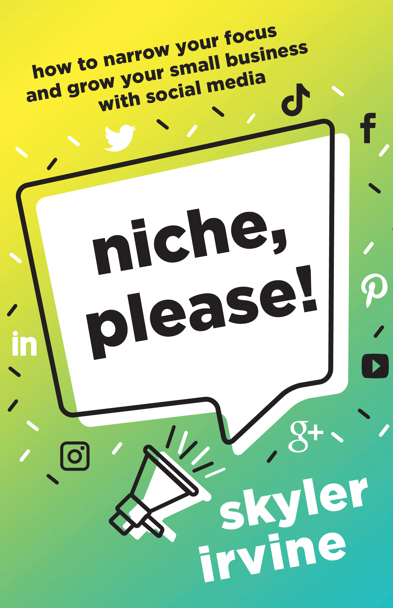 Niche, Please!: How to Narrow Your Focus and Grow Your Small Business ...