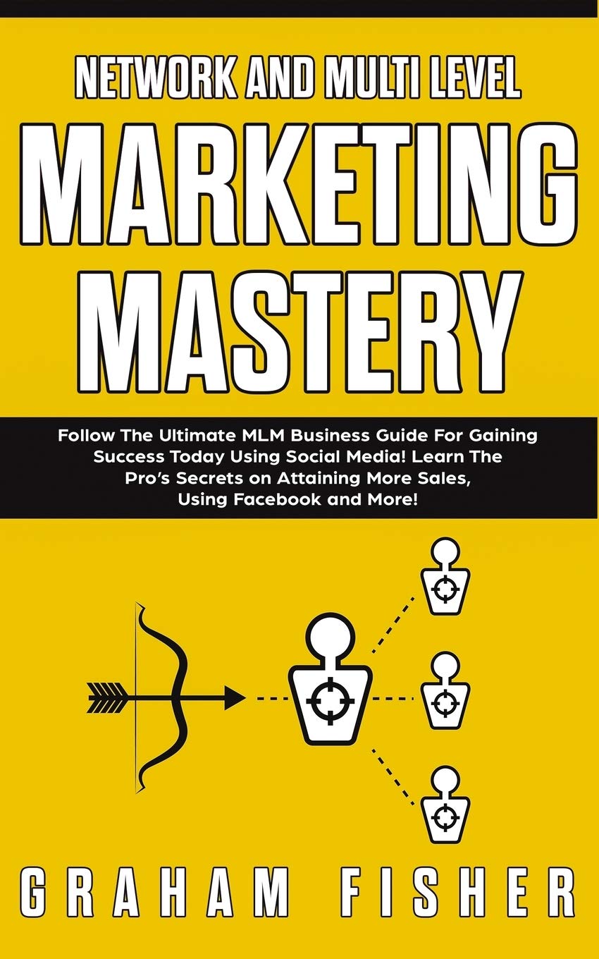 Network and Multi Level Marketing Mastery: Follow The Ultimate MLM ...