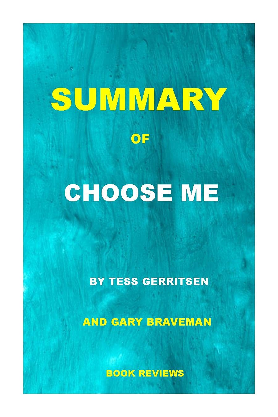 SUMMARY OF CHOOSE ME : a novel by tess gerritsen and gary braver by ...