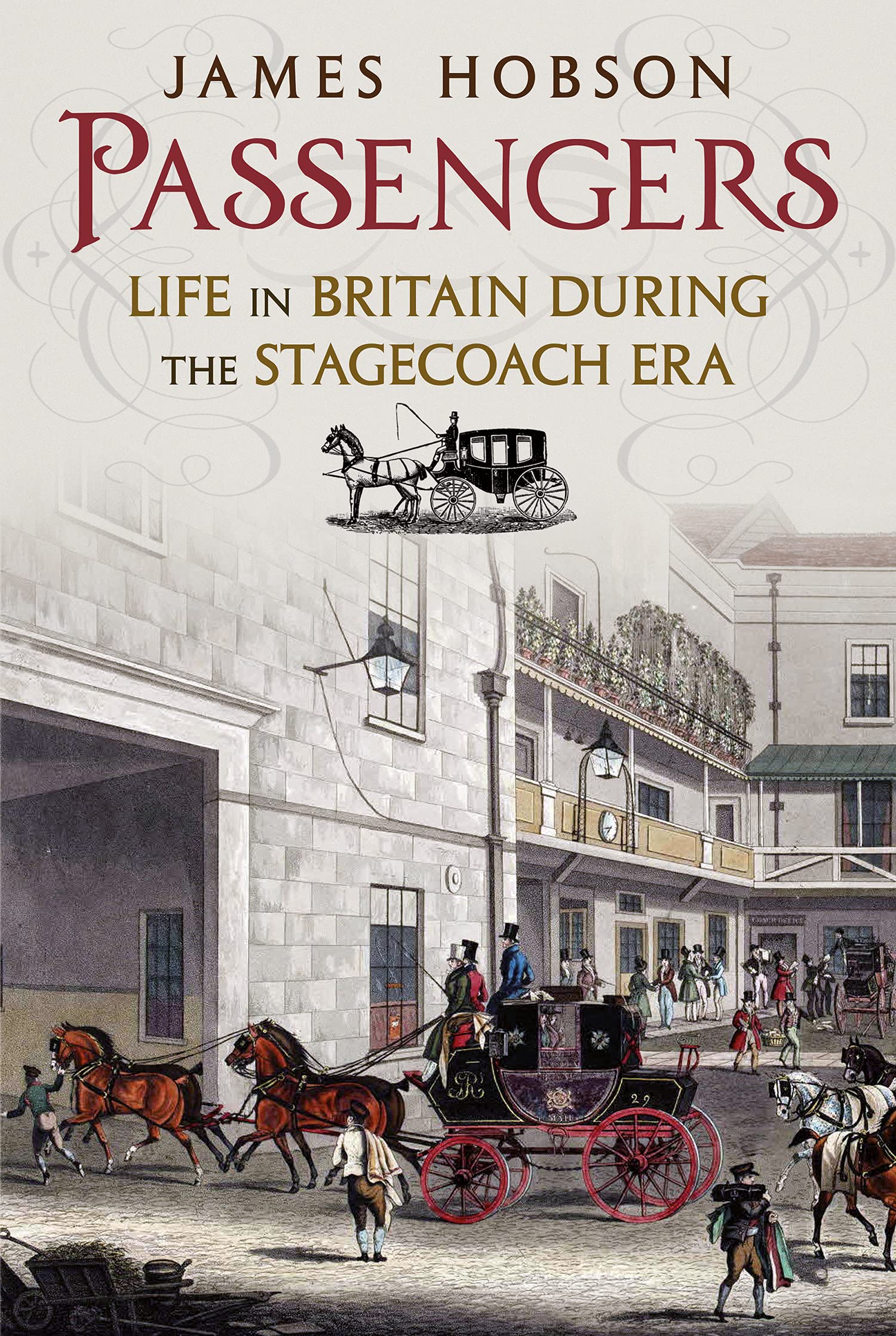 Passengers: Life in Britain During the Stagecoach Era by James Hobson ...