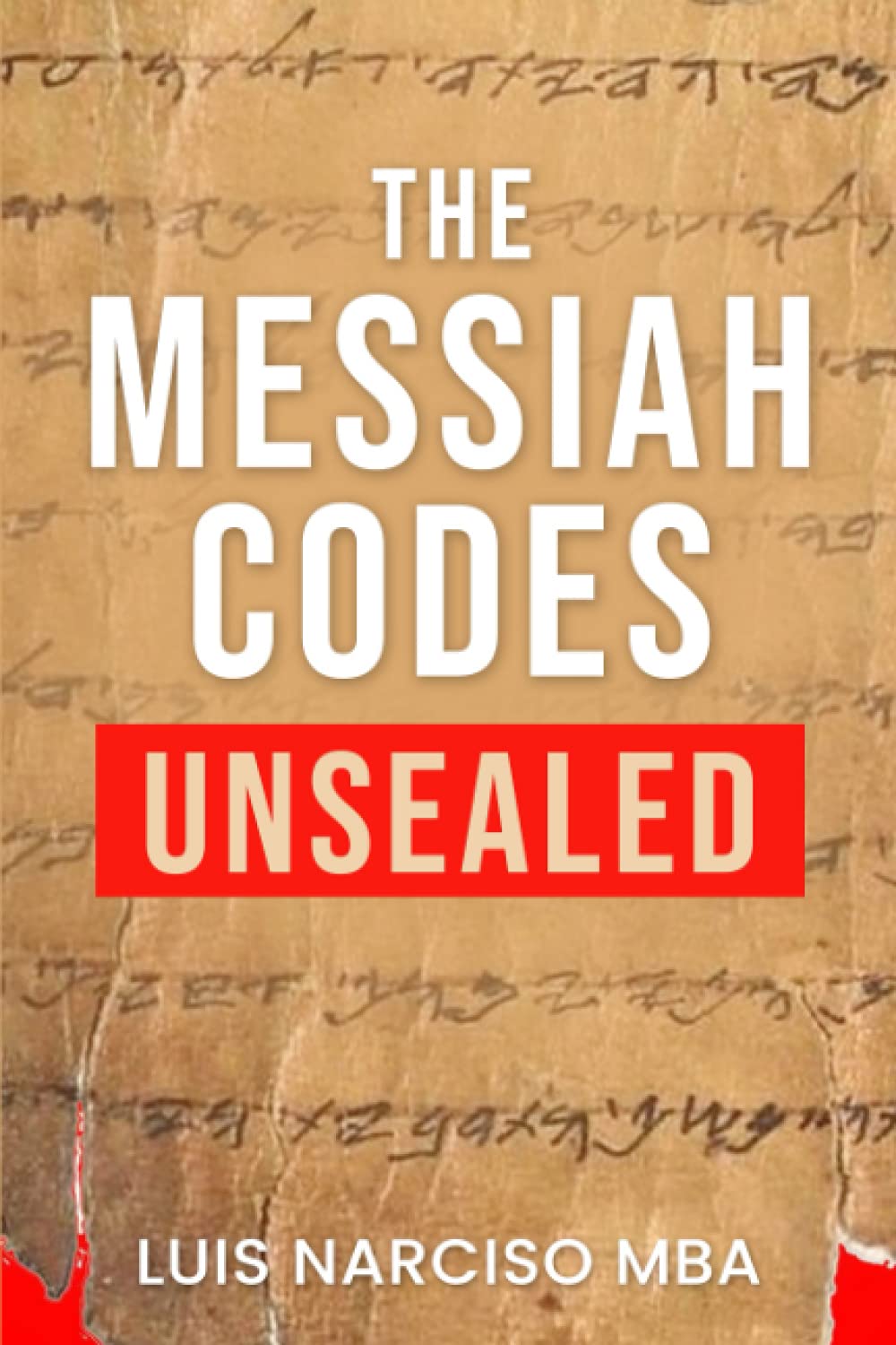 The Messiah Codes: Unsealed by Luis Narciso MBA | Goodreads