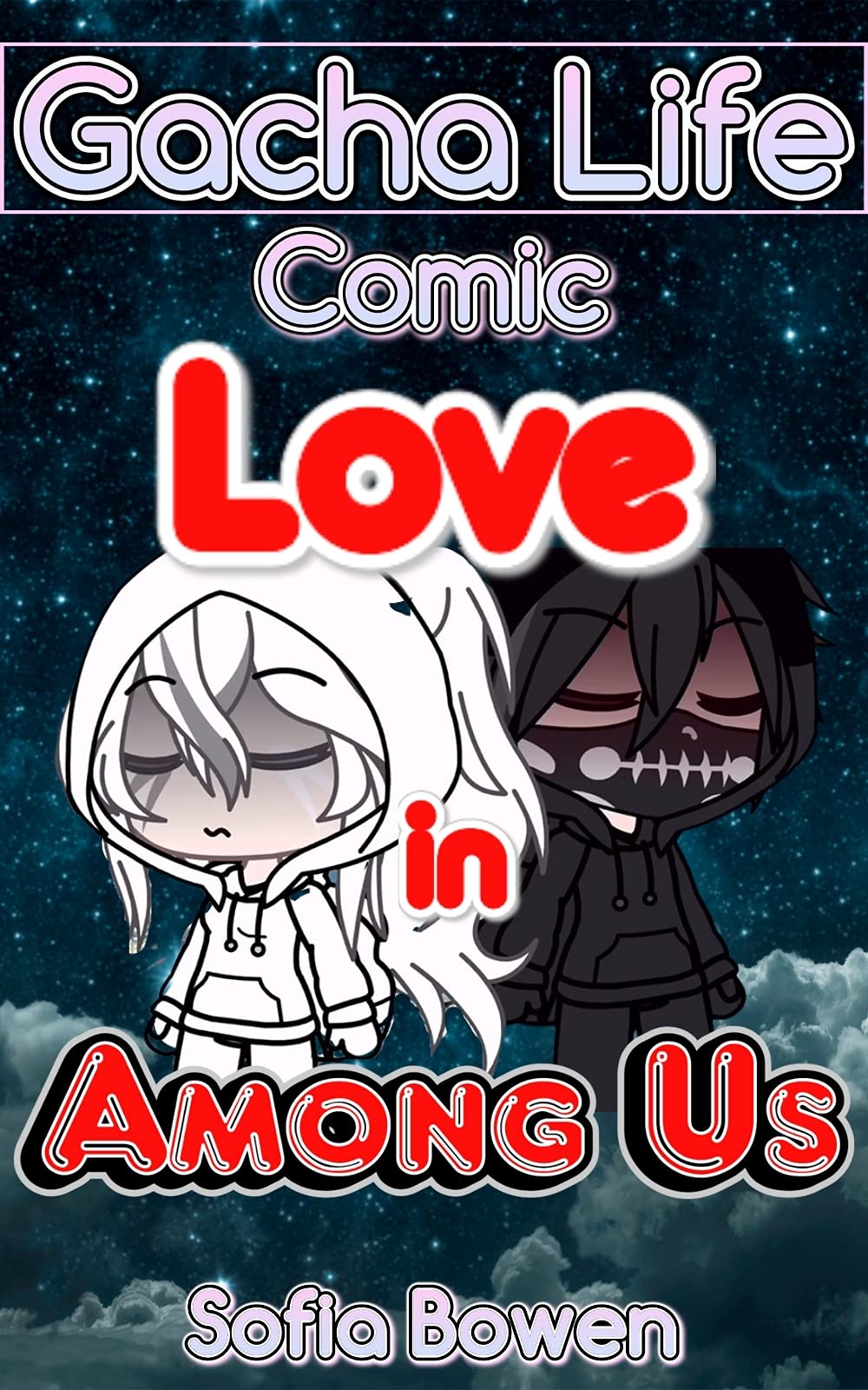Gacha Life Comic: Love in Among Us by Sofia Bowen | Goodreads