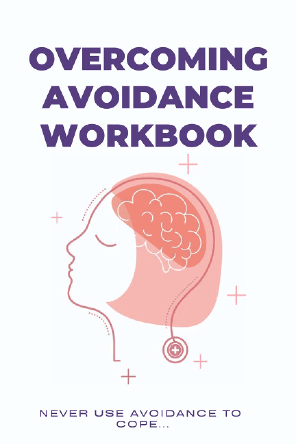overcoming avoidance workbook: NEVER USE AVOIDANCE TO COPE... by Dr ...