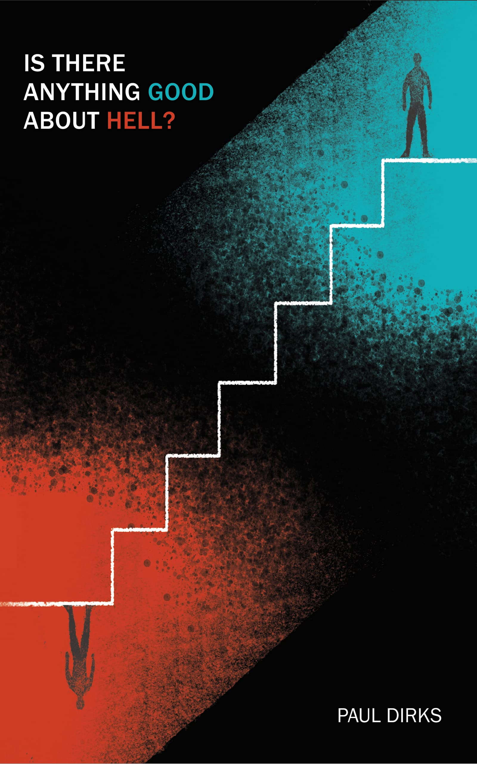 Is There Anything Good About Hell?: Our Discomfort About Hell and Its ...