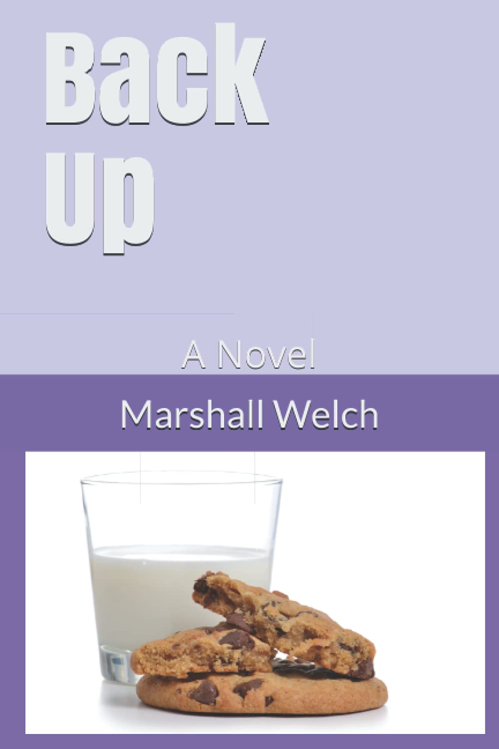 Back Up: A Novel by Marshall Welch | Goodreads