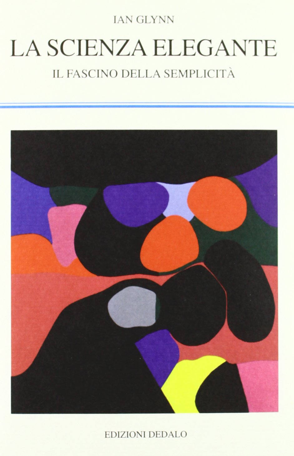 La scienza elegante. Il fascino della semplicità by Ian Glynn | Goodreads