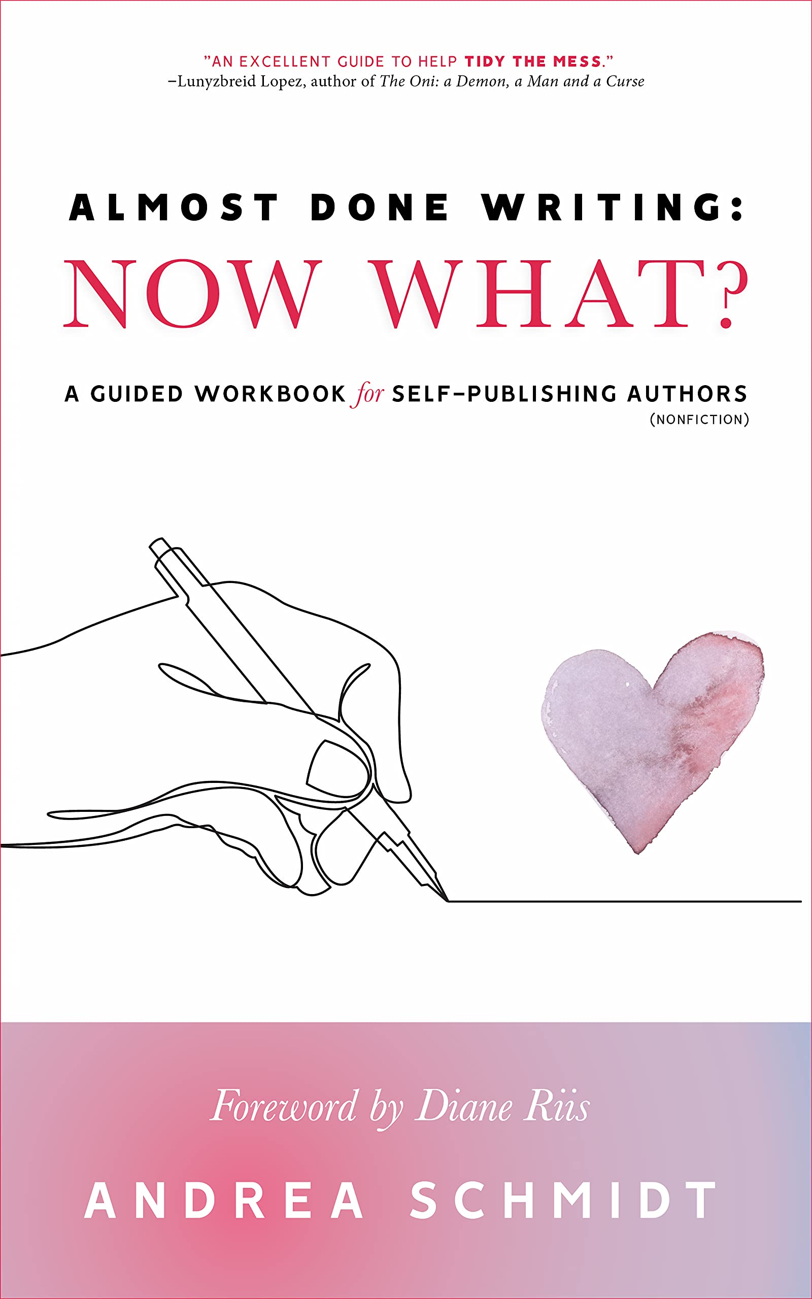 Almost Done Writing: Now What? A Guided Workbook for Self-Publishing ...