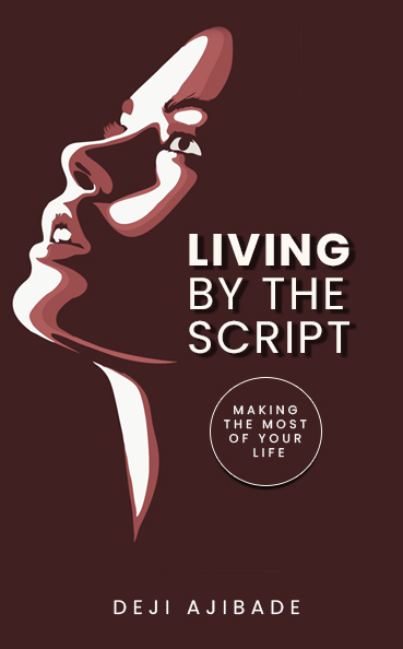 Living By The Script: Making The Most of Your Life by Deji Ajibade ...