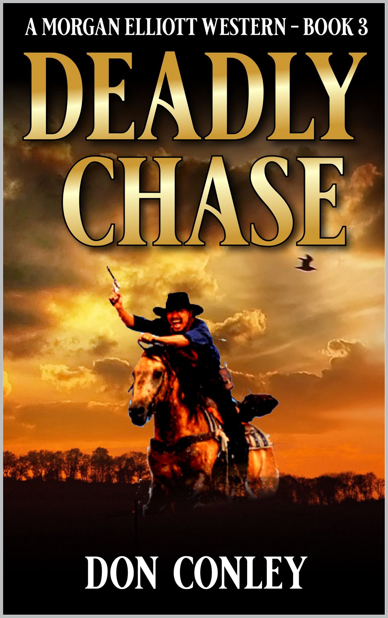 Deadly Chase: A Western Adventure Novel by Don Conley | Goodreads