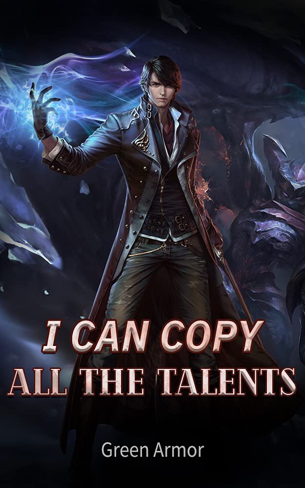 I Can Copy All the Talents, Book 6 by Green Armor | Goodreads