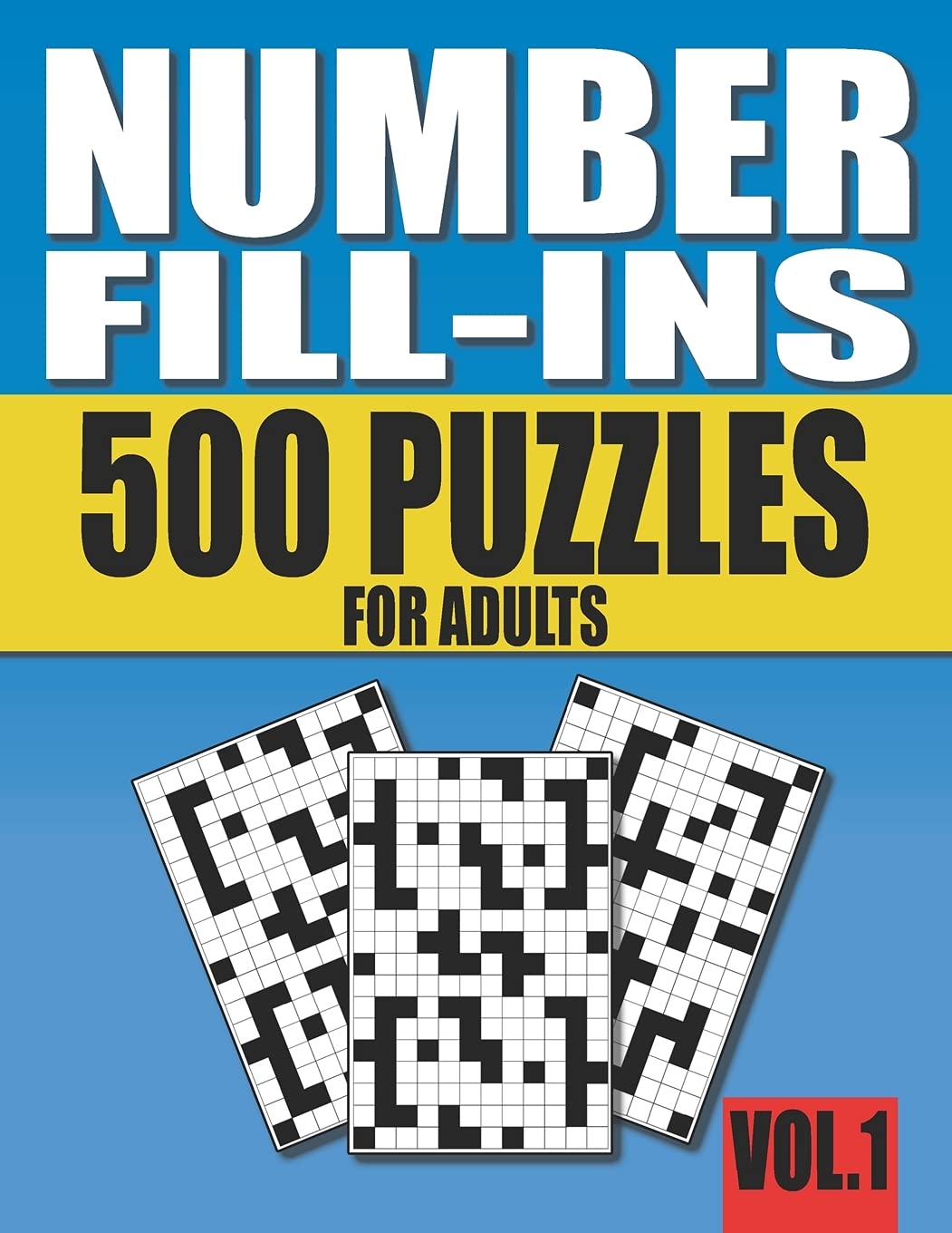 Number Fill-Ins: 500 Number Fill In Puzzles for Adults with Solutions ...