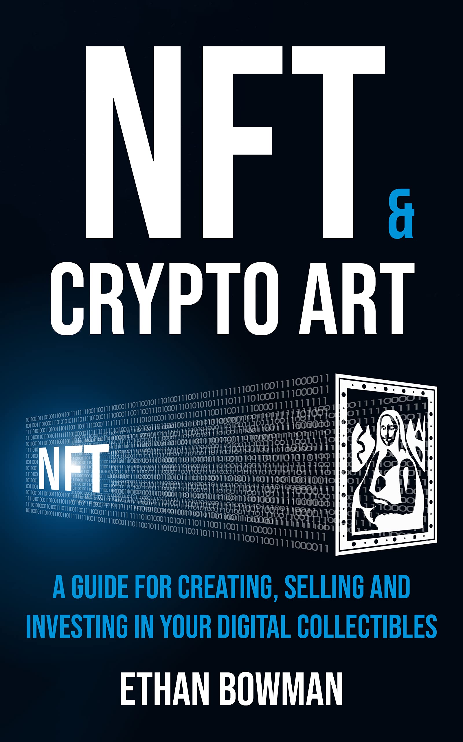 NFT and Crypto Art - Non Fungible Tokens: A guide for creating, selling ...