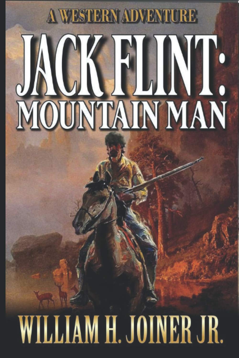 Jack Flint: Mountain Man: A Frontier Western Novel by William H. Joiner ...