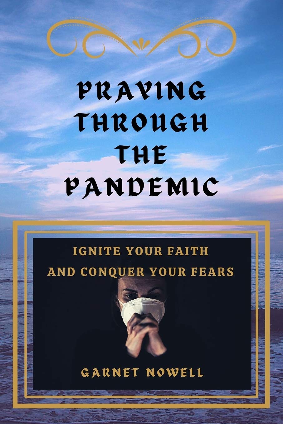 Praying Through the Pandemic: Ignite Your Faith and Conquer Your Fears ...