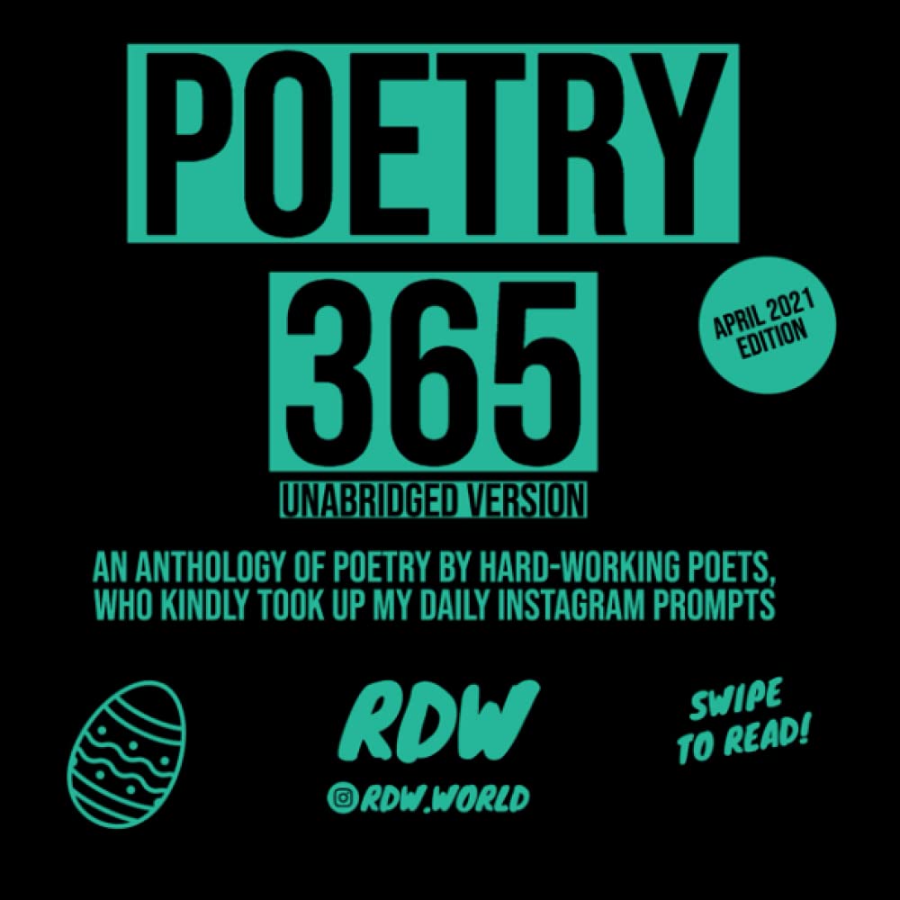 POETRY 365 - APRIL 2021 EDITION (UNABRIDGED VERSION) by RDW . | Goodreads
