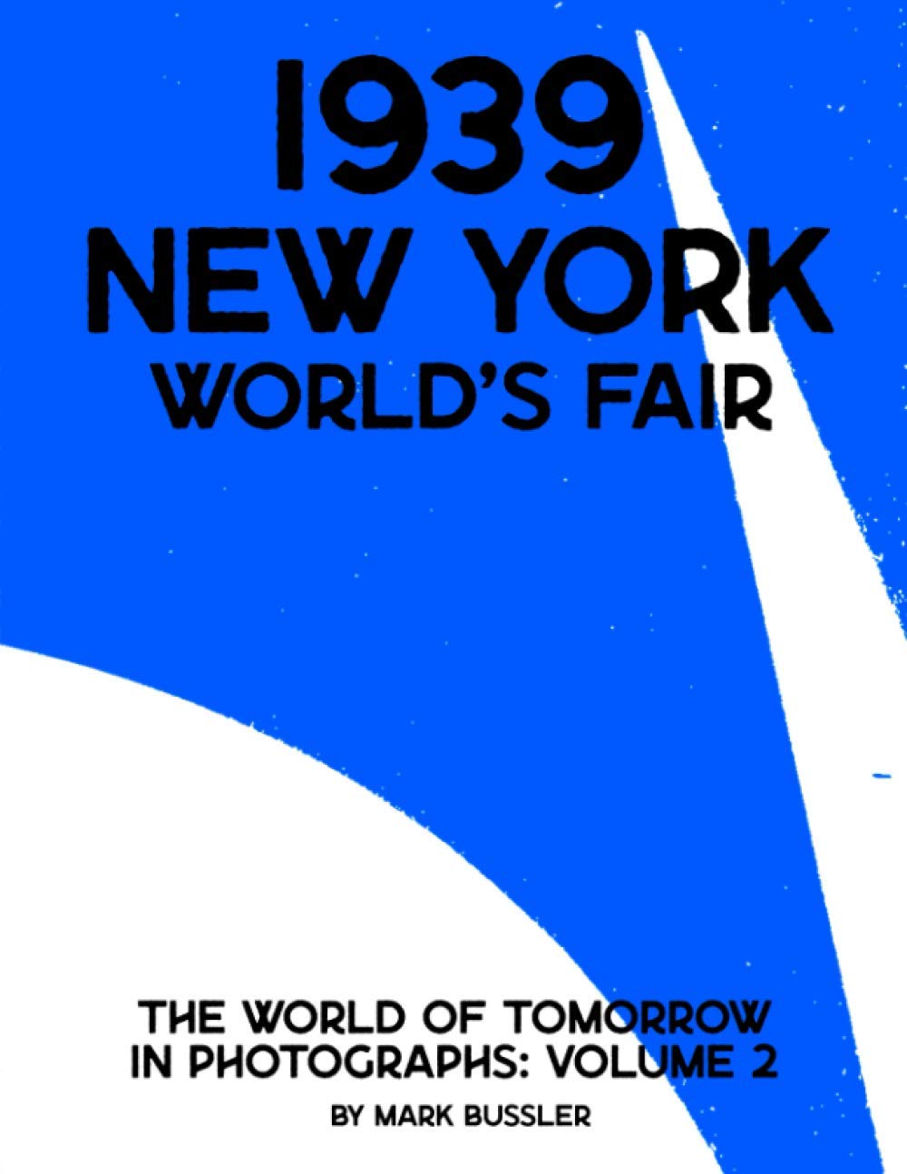 1939 New York World's Fair: The World of Tomorrow in Photographs Volume ...