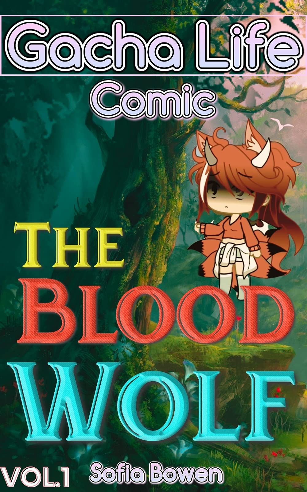 Gacha Life Comic: The Blood Wolf Vol.1 by Sofia Bowen | Goodreads