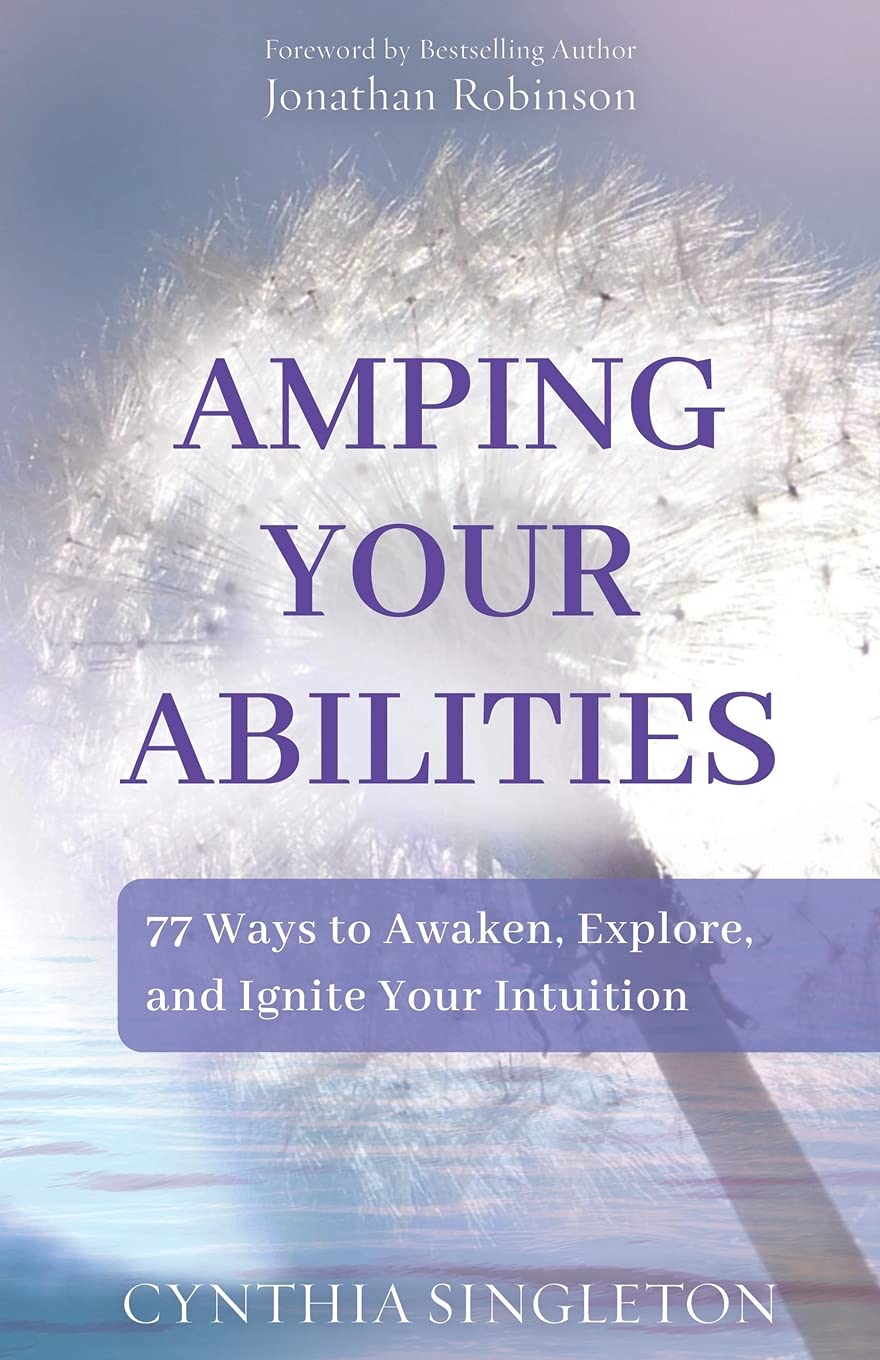 Amping Your Abilities: 77 Ways to Awaken, Explore, and Ignite Your ...