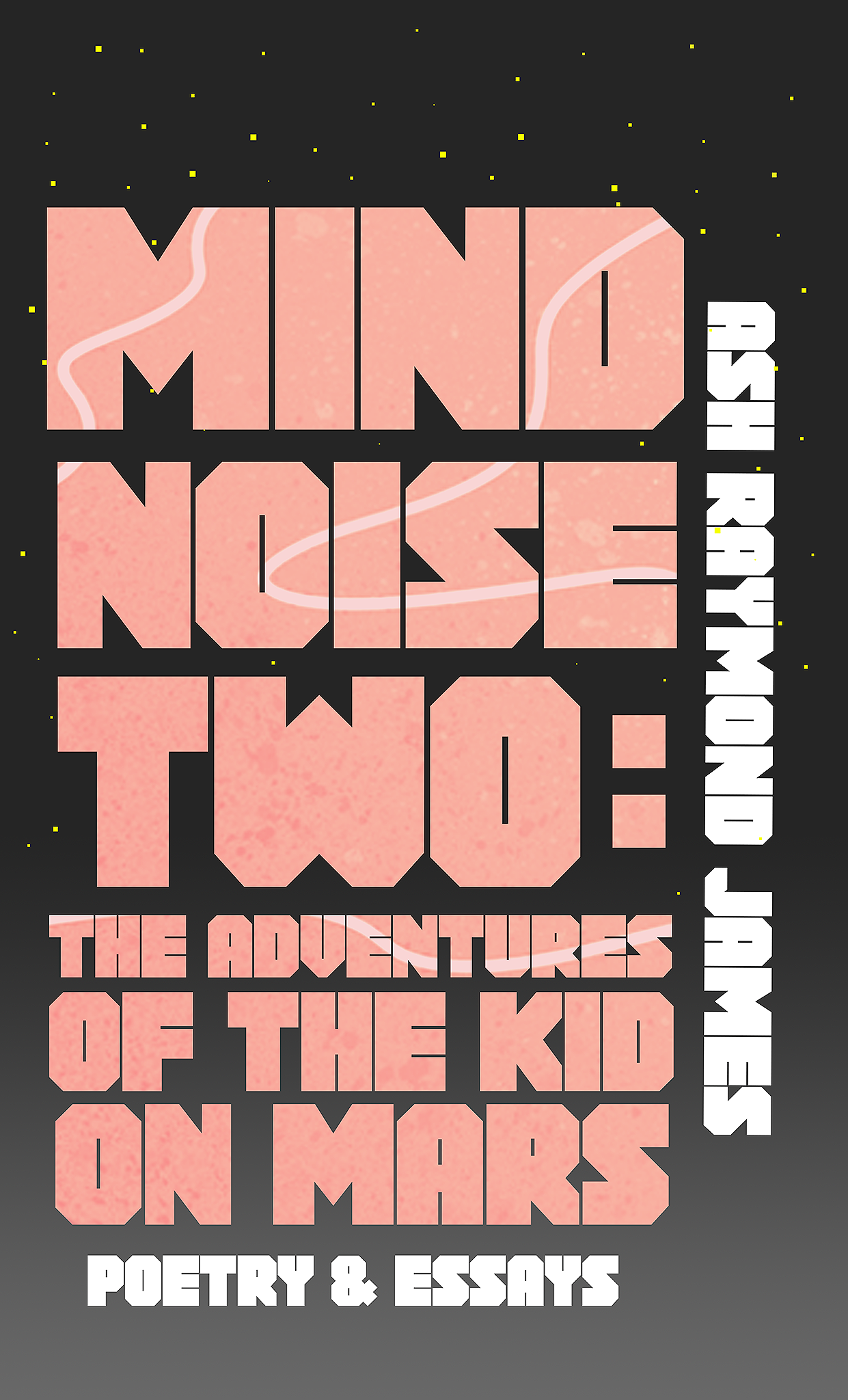Mind Noise Two: The Adventures Of The Kid On Mars by Ash Raymond James ...