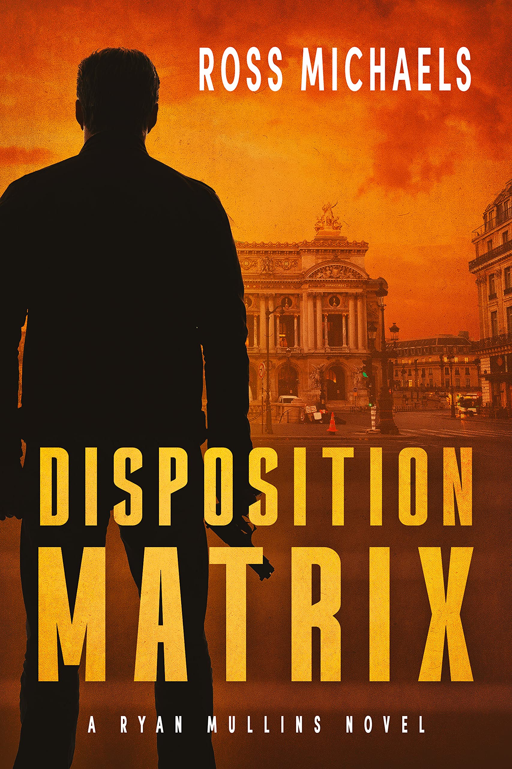The Disposition Matrix (Ryan Mullins Series Book 2) by Ross Michaels ...