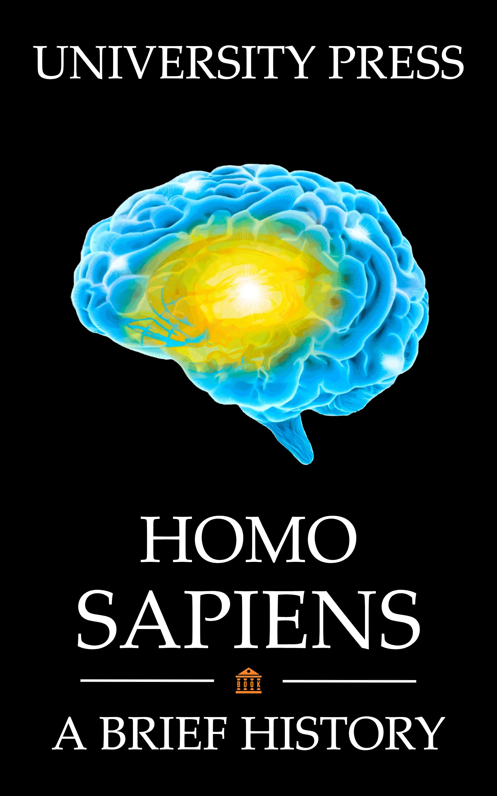Homo Sapiens Book: A Brief History of Our Human Species: From Bi-Pedal ...