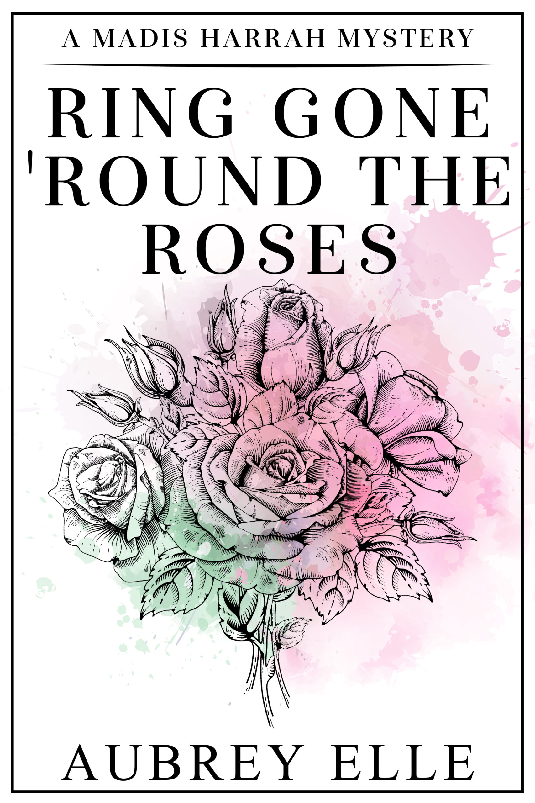 Ring Gone ‘round the Roses (Madis Harrah) by Aubrey Elle | Goodreads