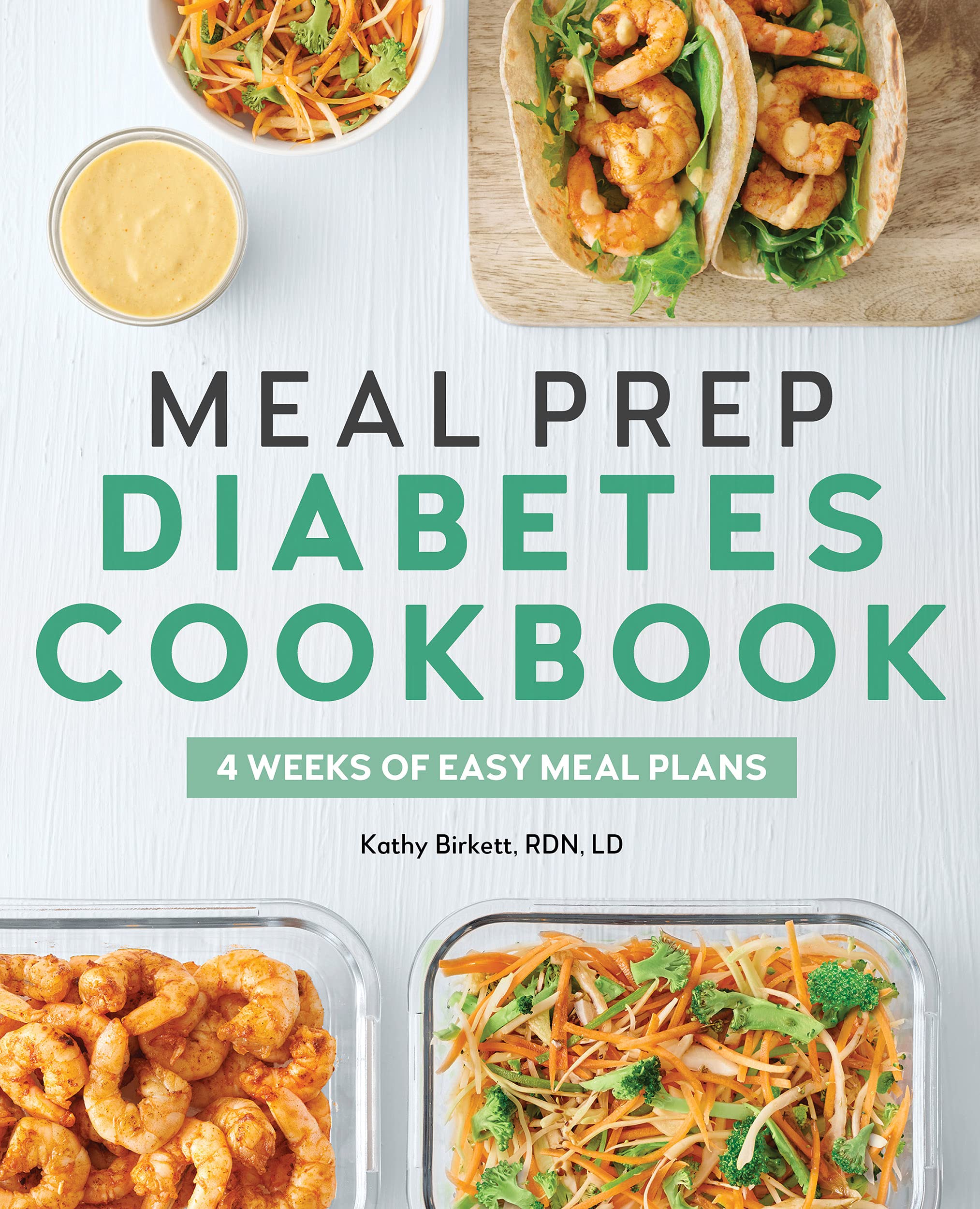 Meal Prep Diabetes Cookbook: 4 Weeks of Easy Meal Plans by Kathy ...