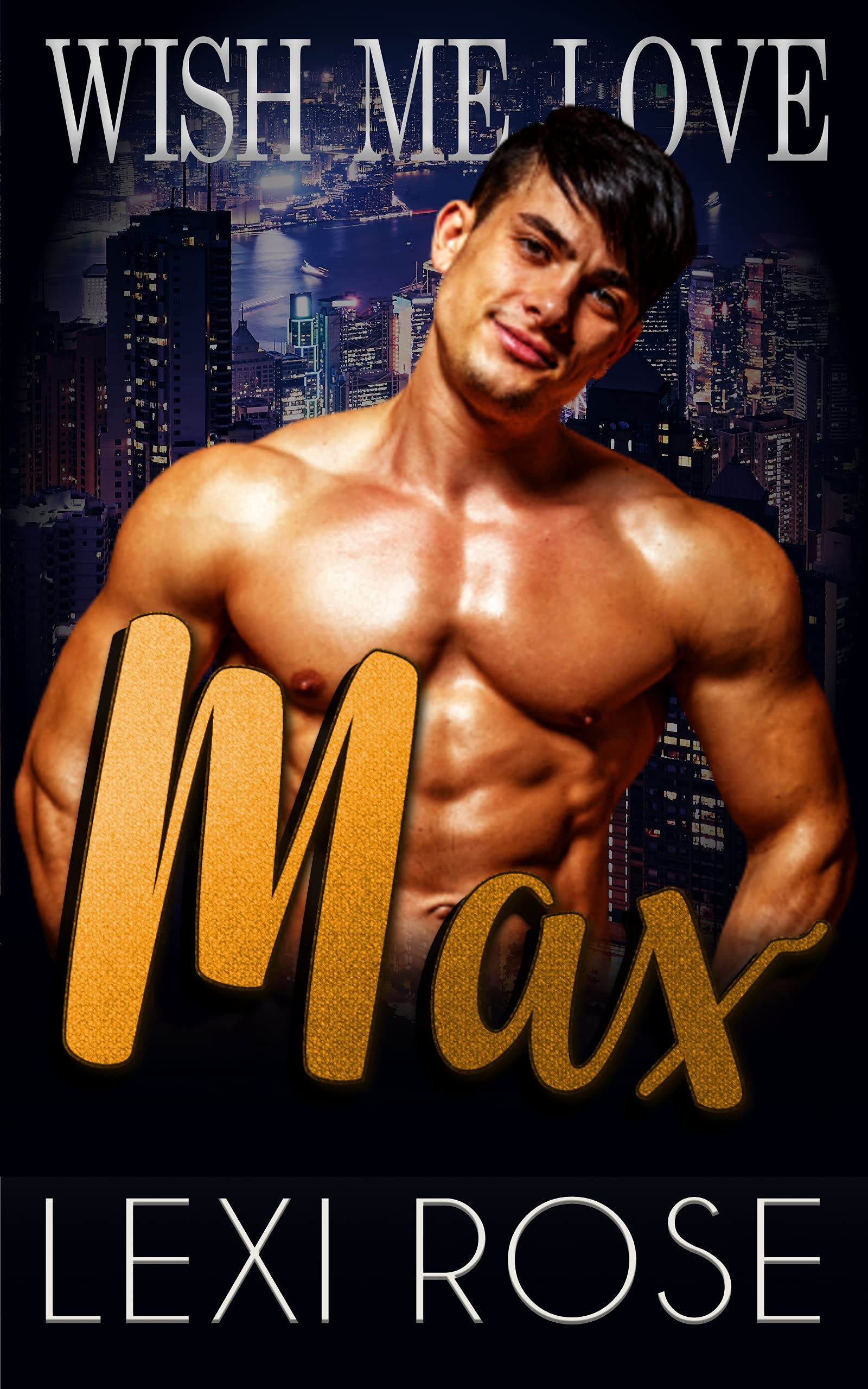 Max (Wish Me Love #3) by Lexi Rose | Goodreads