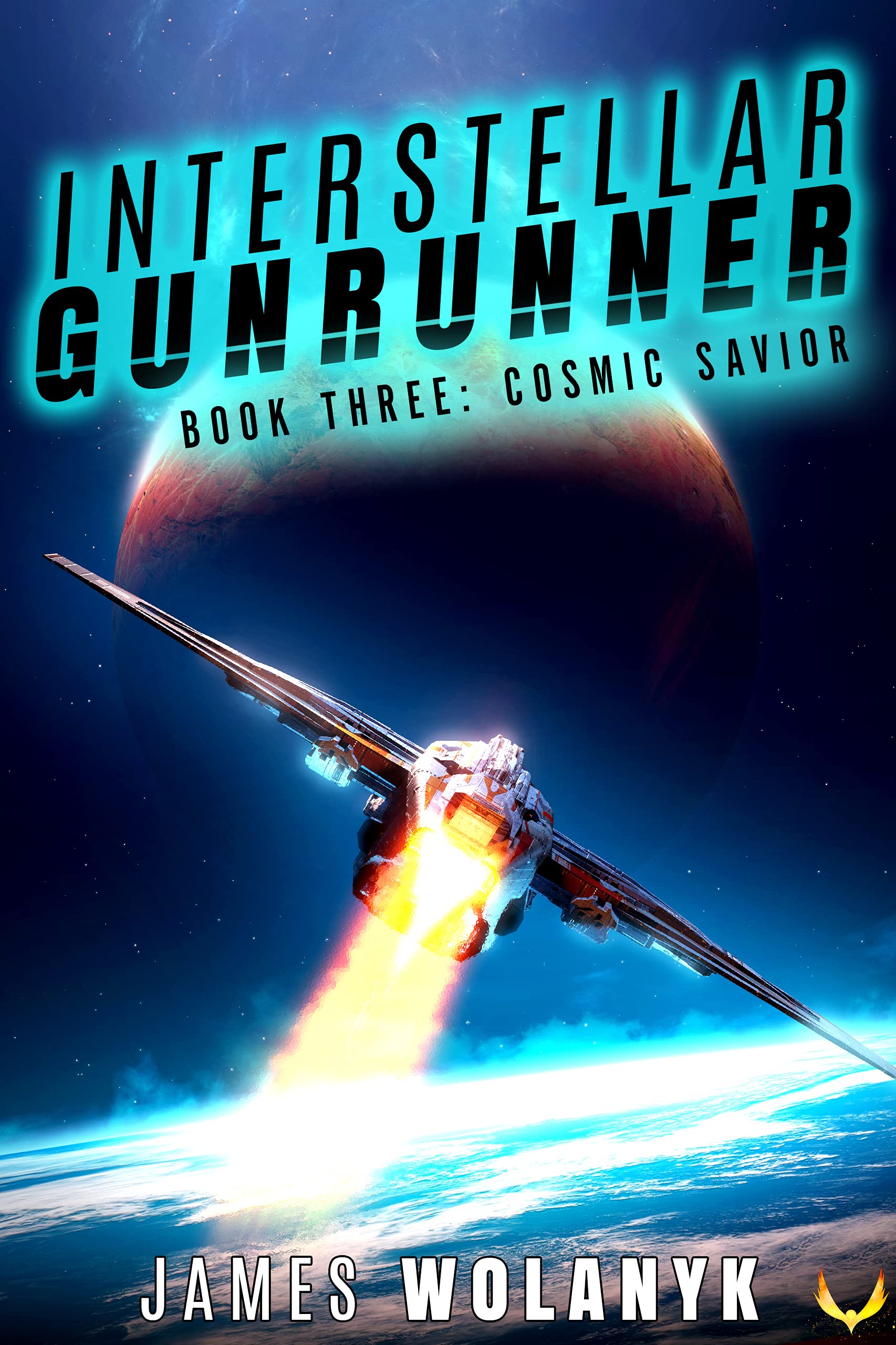 Cosmic Savior (Interstellar Gunrunner, #3) by James Wolanyk | Goodreads