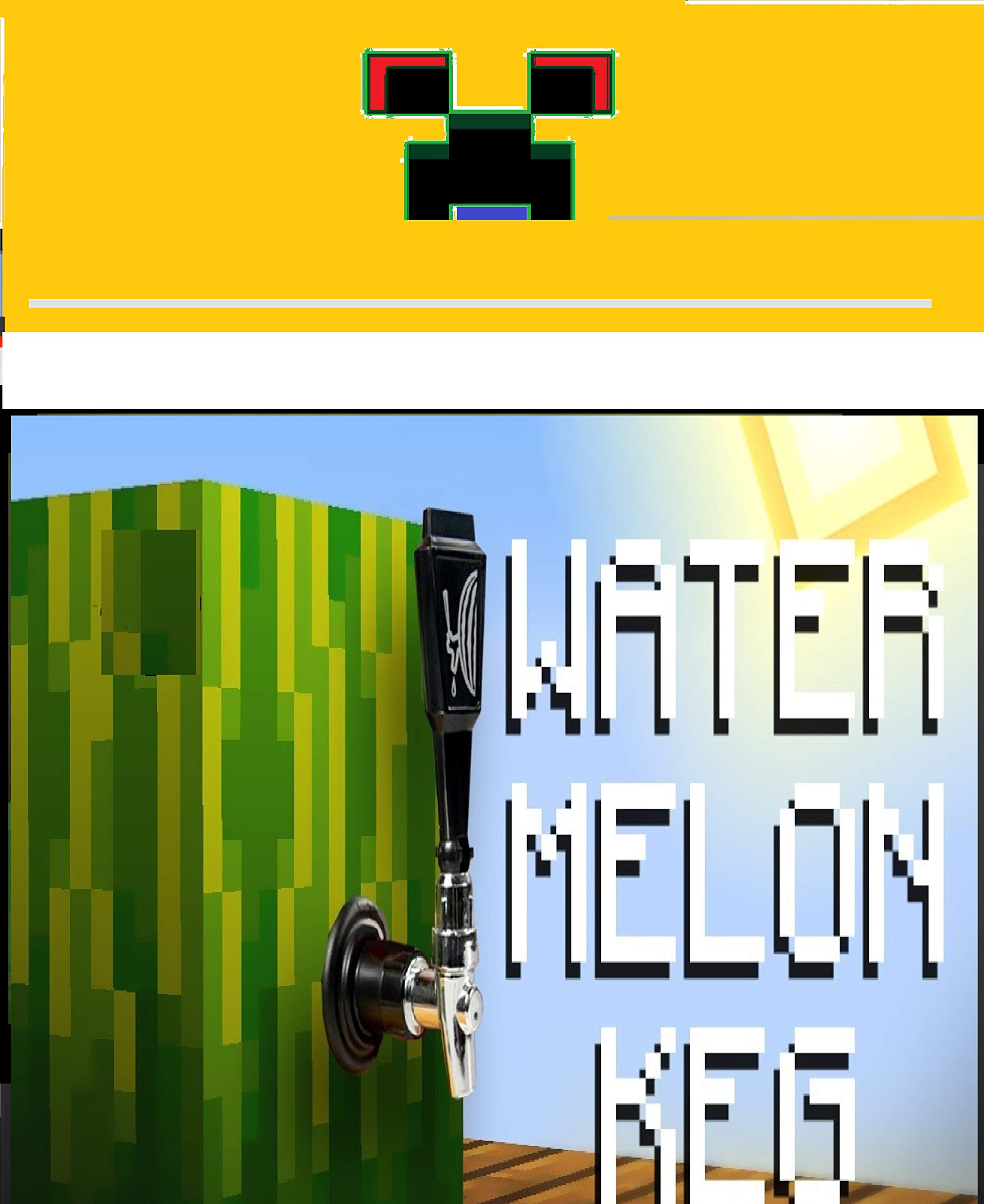 Minecraft- How to make a Watermelon keg by Ron A. Dayton | Goodreads