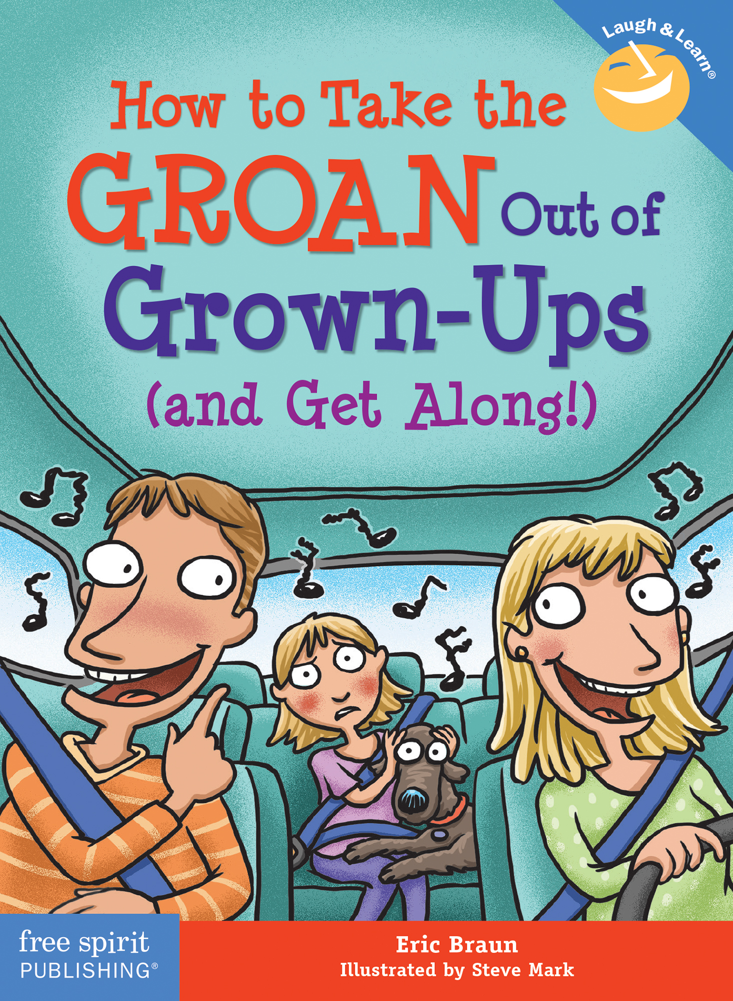 How to Take the GROAN Out of Grown-Ups (and Get Along!) by Eric Braun ...