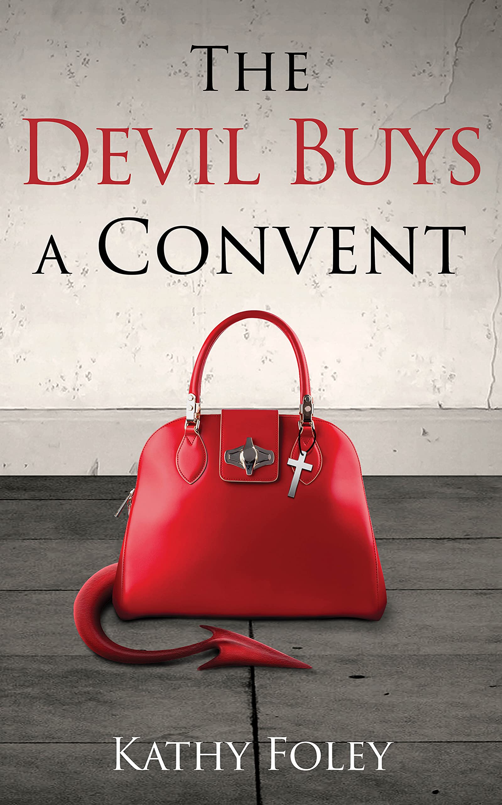 The Devil Buys a Convent by Kathy Foley | Goodreads