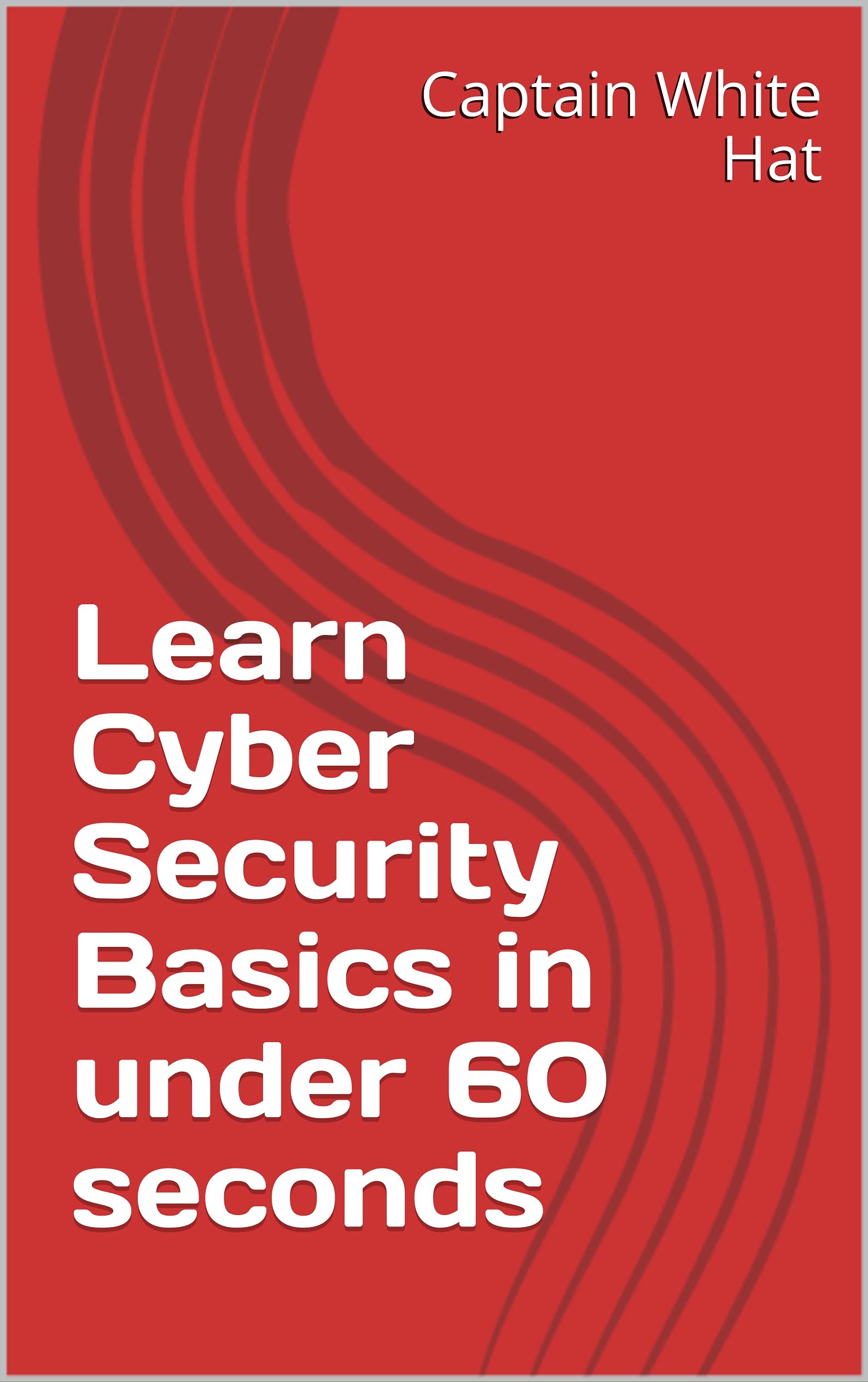 Learn Cyber Security Basics in under 60 seconds by Captain White Hat ...