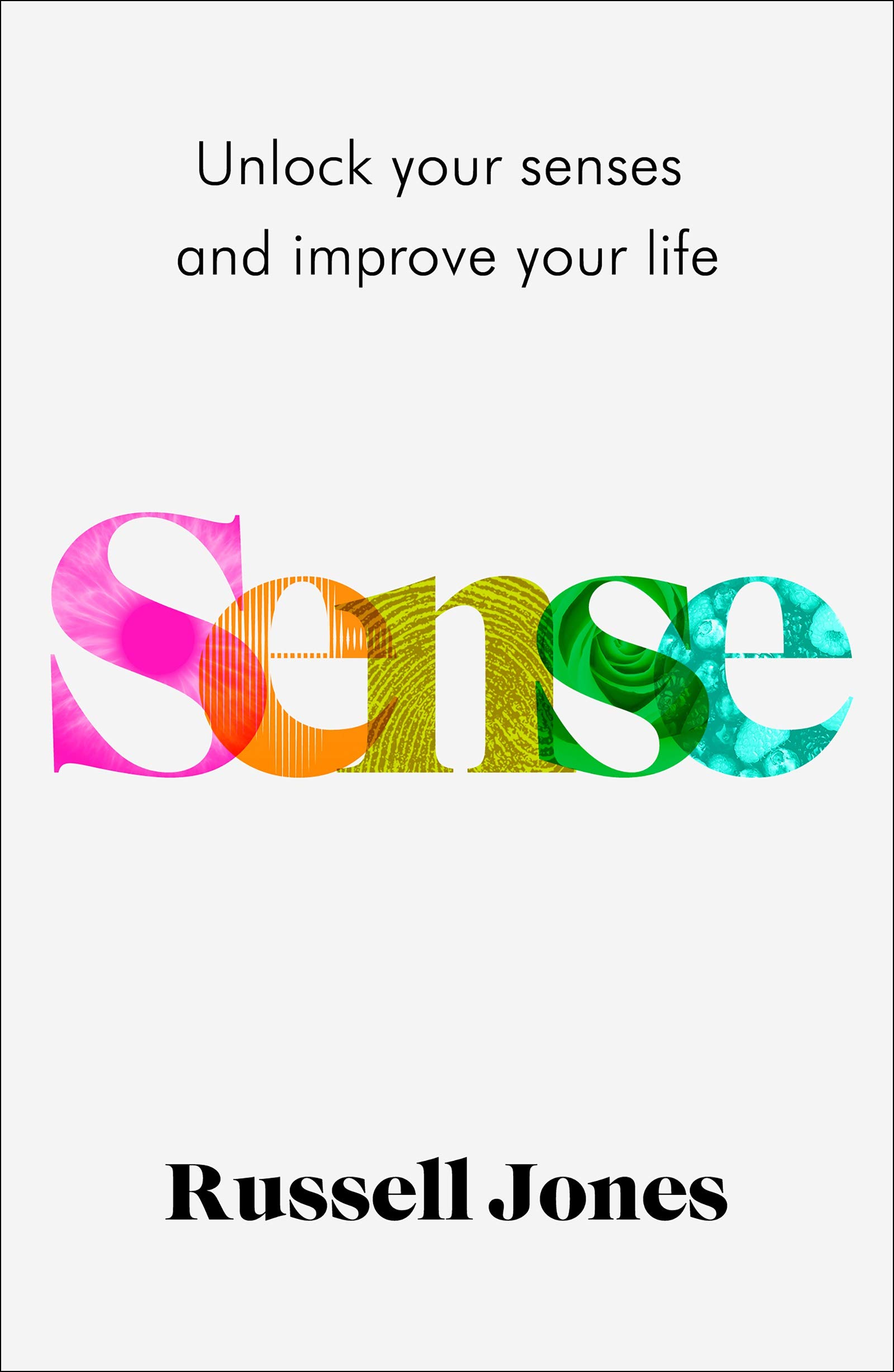 Sense: The book that uses sensory science to make you happier by ...