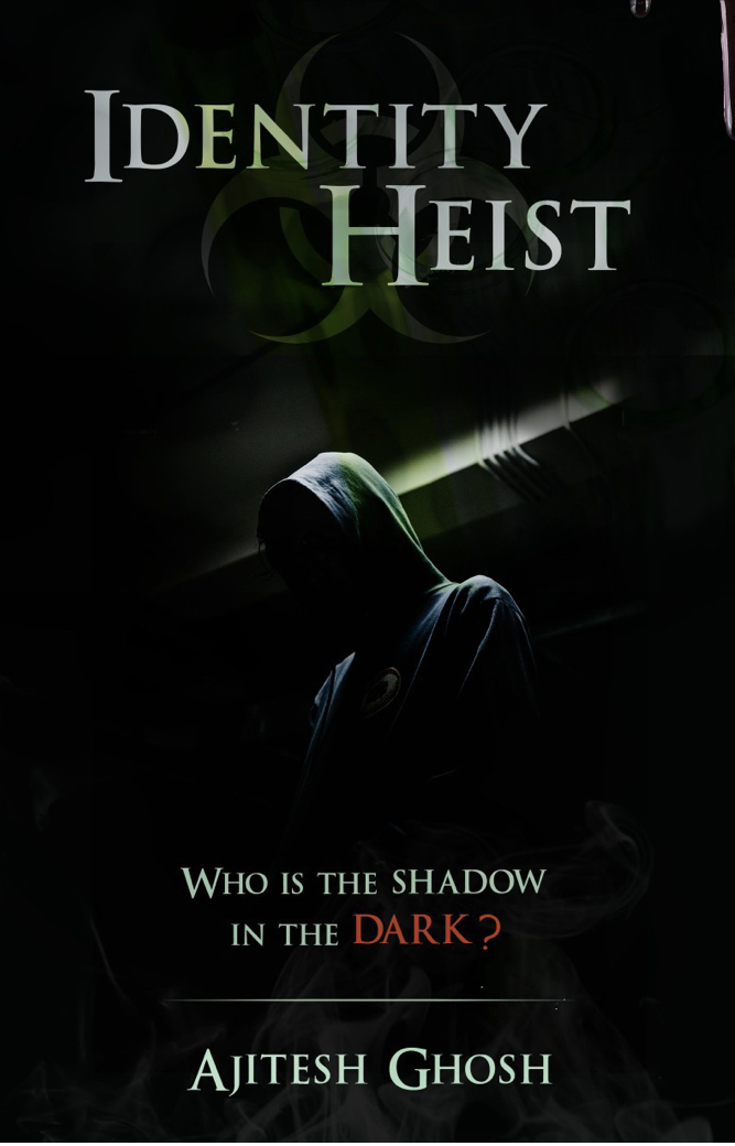 Identity Heist: Who is the shadow in the dark??? by Ajitesh Ghosh ...