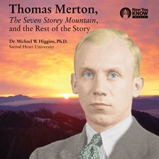 Thomas Merton, The Seven Storey Mountain, and the Rest of the Story by ...
