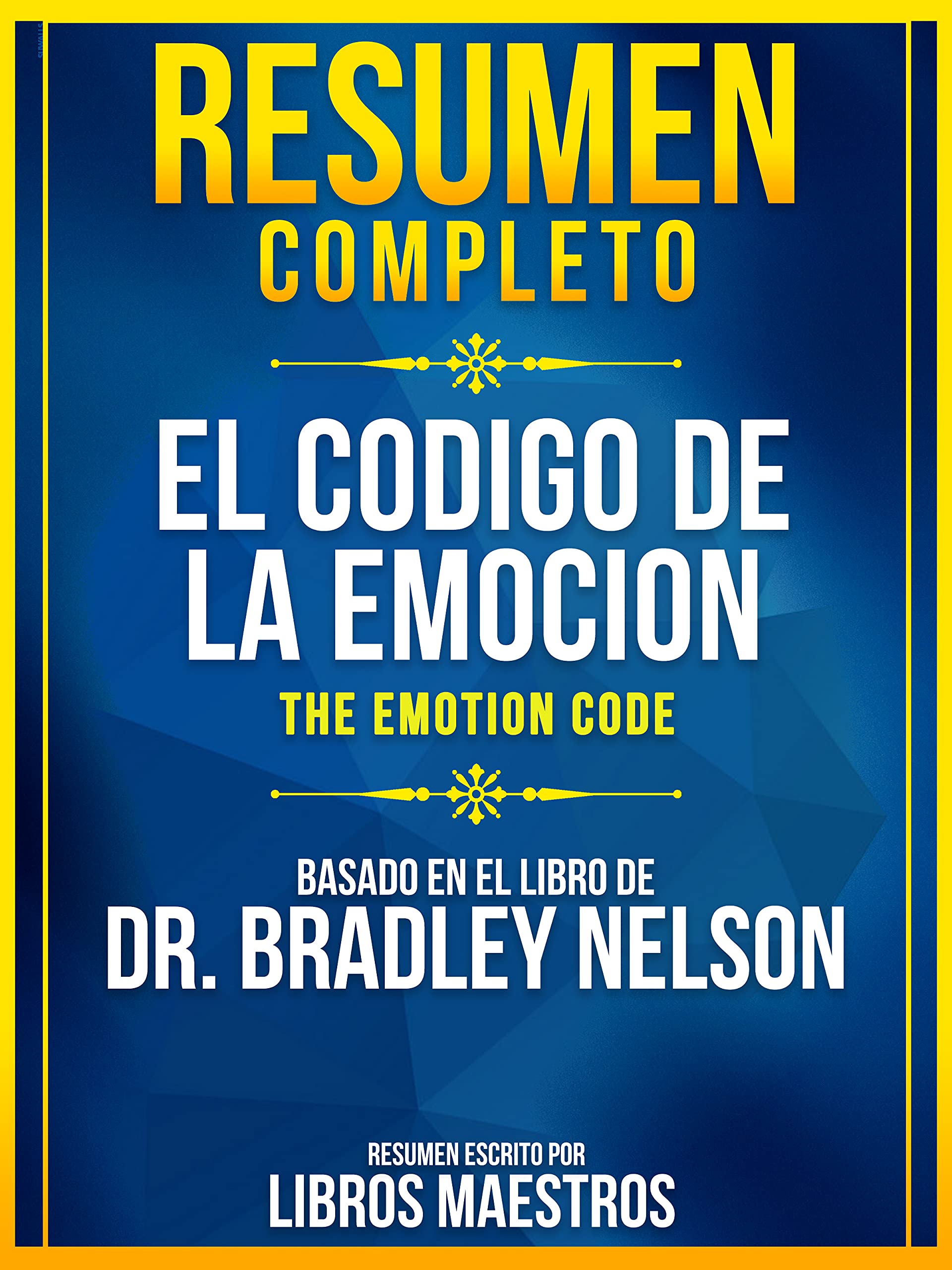 Resumen Completo: El Codigo De La Emocion (The Emotion Code) - Basado ...
