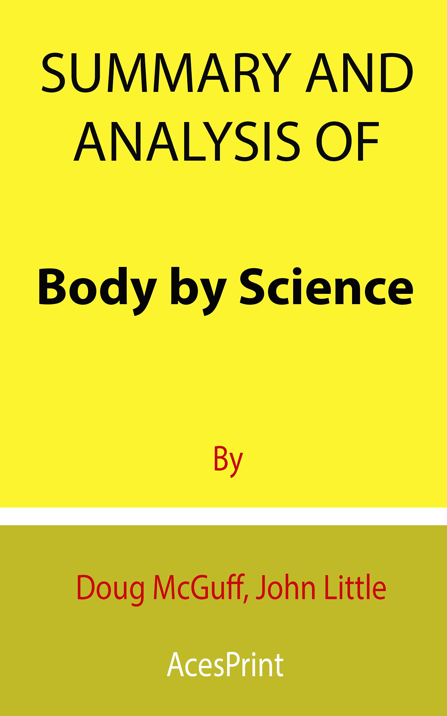 Summary and Analysis of Body by Science: By Doug McGuff, John Little by ...