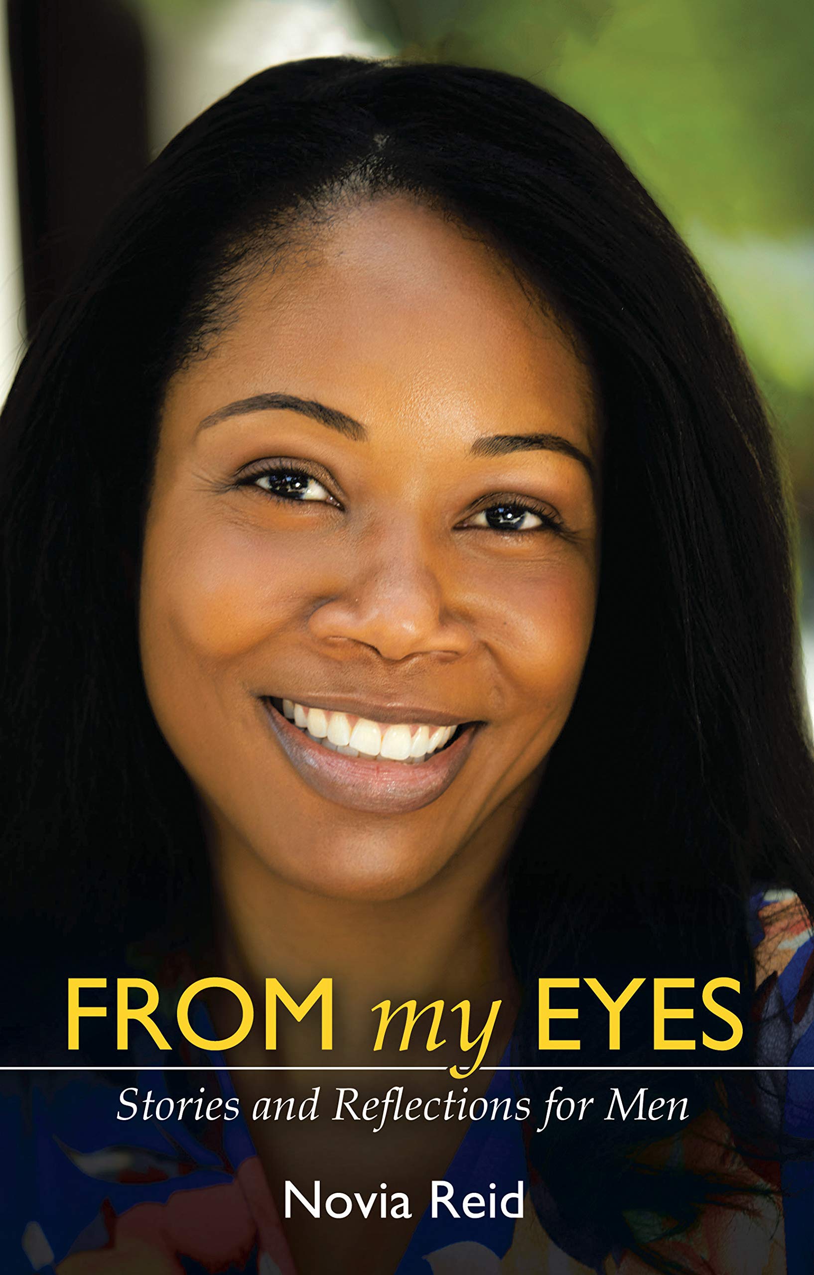 From My Eyes: Stories and Reflections for Men by Novia Reid | Goodreads