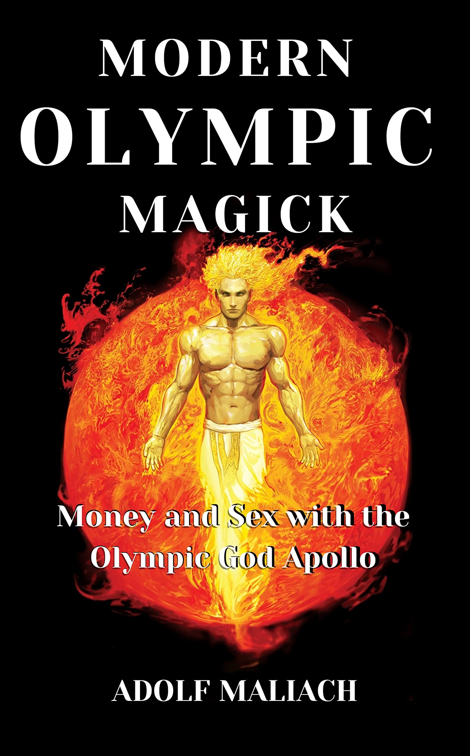 Modern Olympic Magick: Money and Sex with the Olympic God Apollo by ...