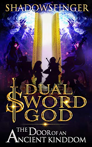 The Door of an Ancient Kingdom (Dual Sword God, #2) by Shadows Finger ...
