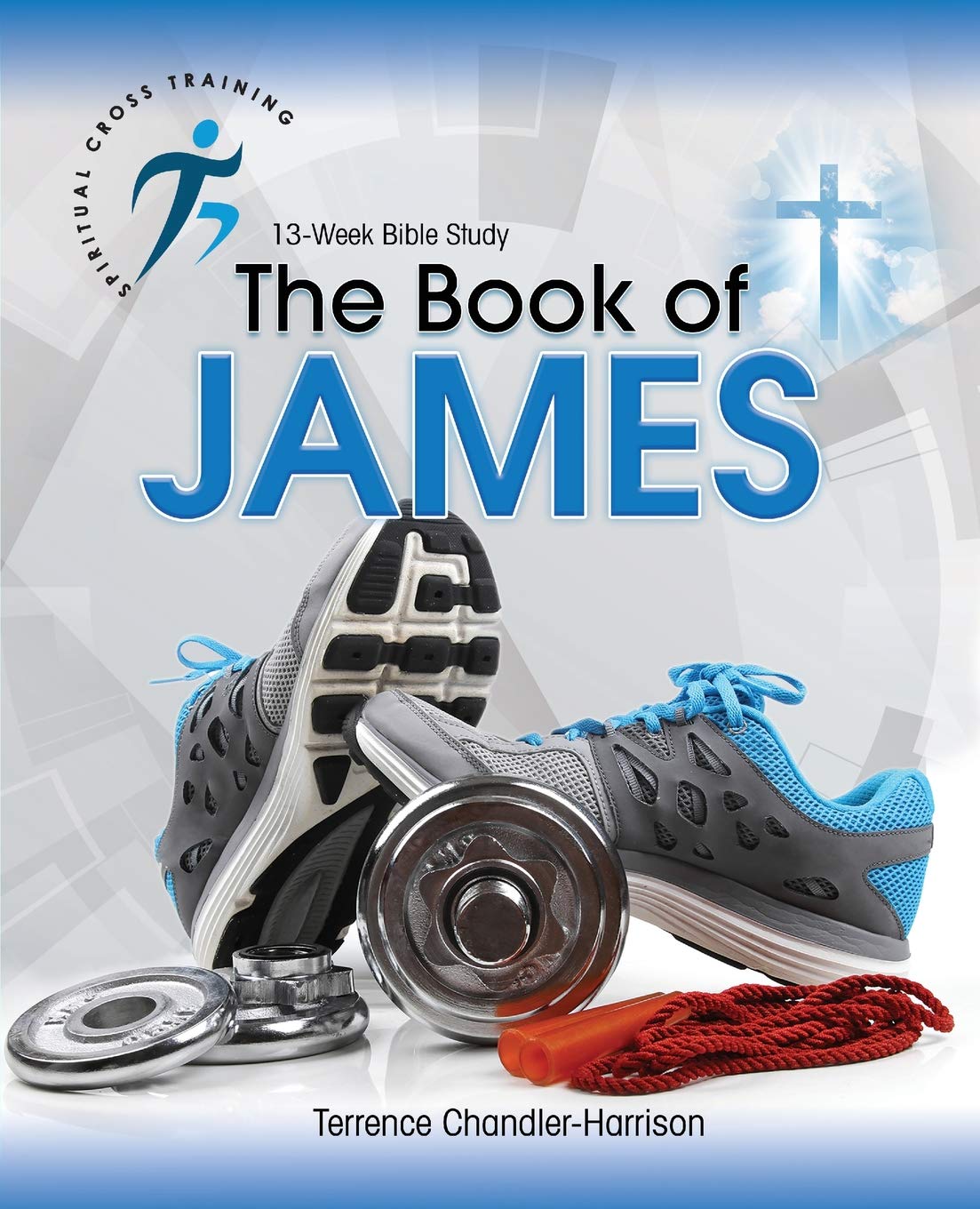 Spiritual Cross Training: The Book of James by Terrence Chandler ...