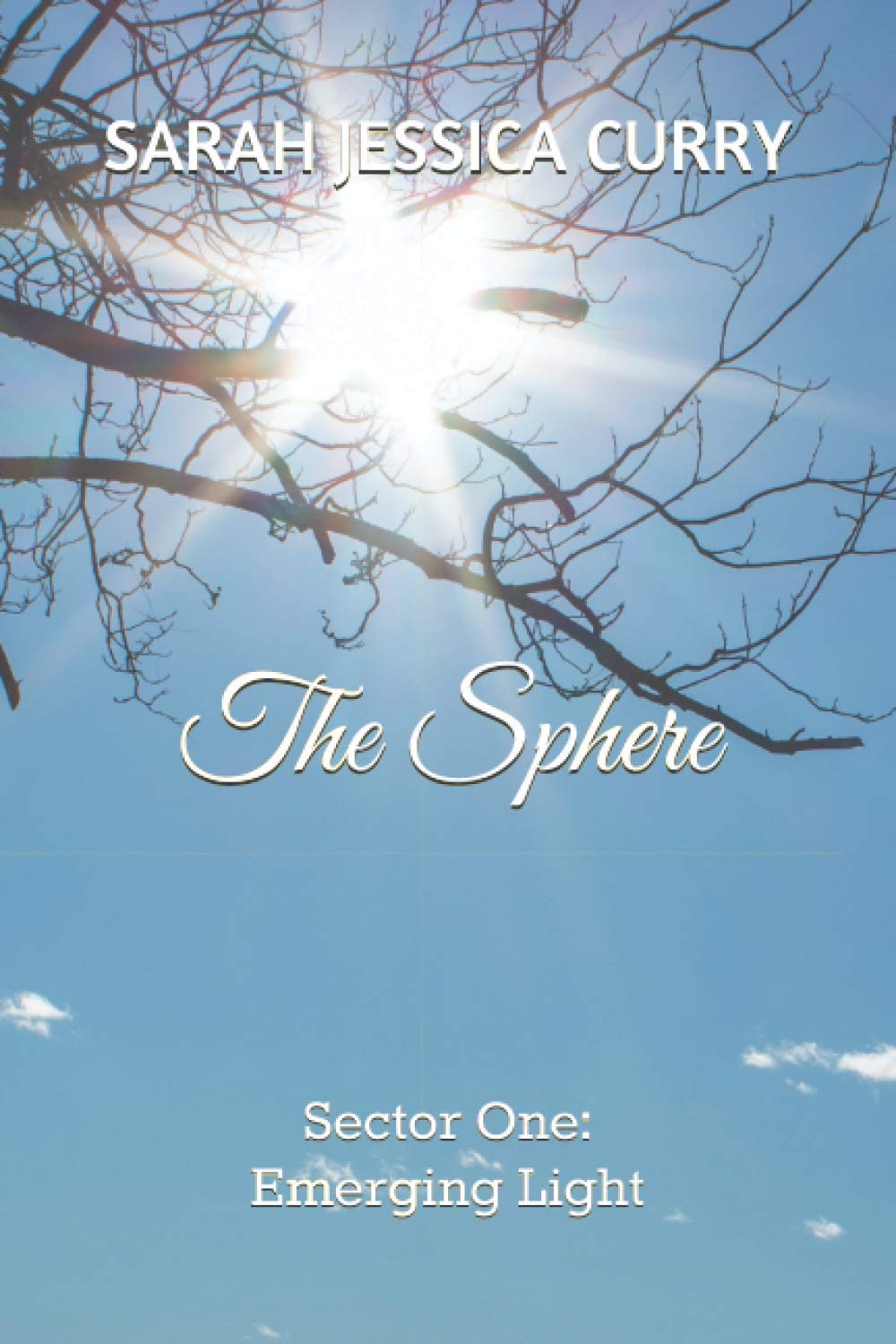 The Sphere: Sector One: Emerging Light by Sarah Jessica Curry | Goodreads
