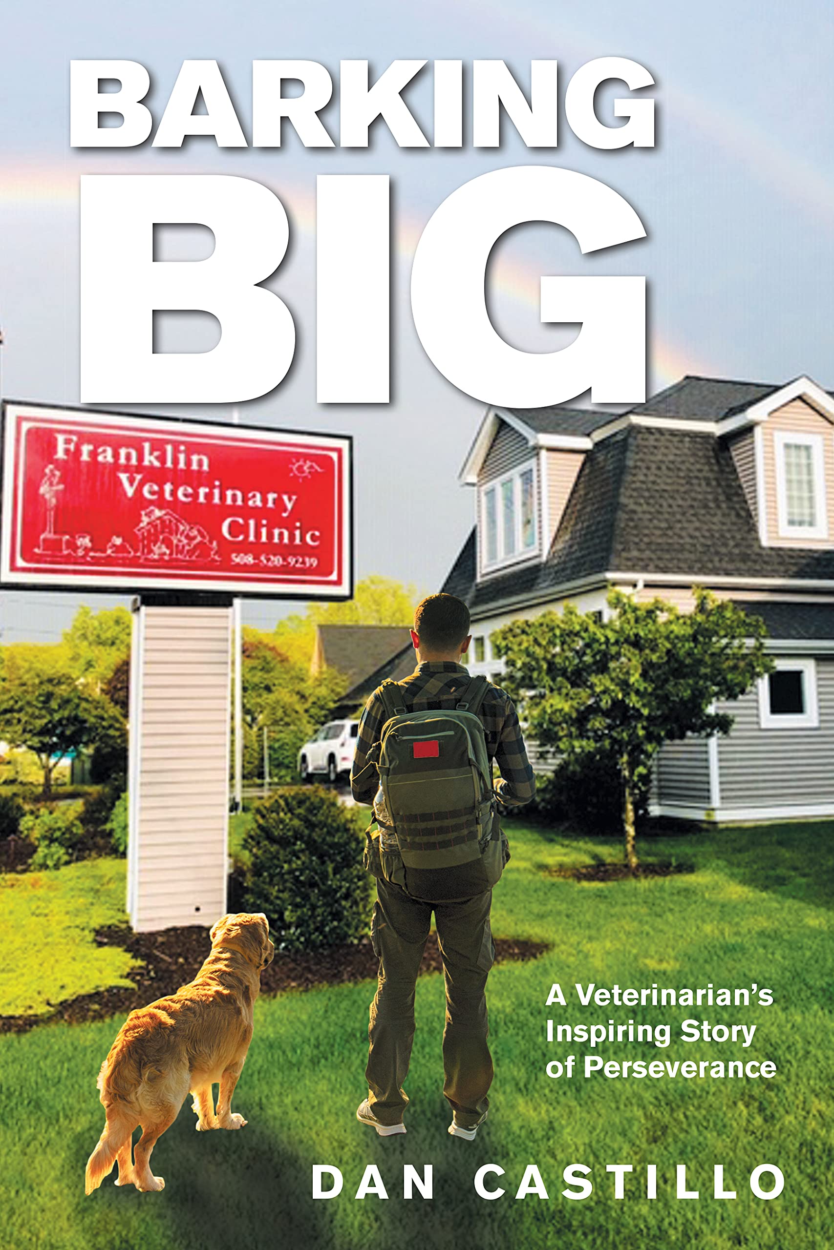 Barking Big: A Veterinarian’s Inspiring Story of Perseverance by Dan Castillo | Goodreads