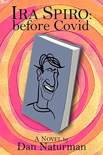 Ira Spiro: Before Covid by Dan Naturman | Goodreads