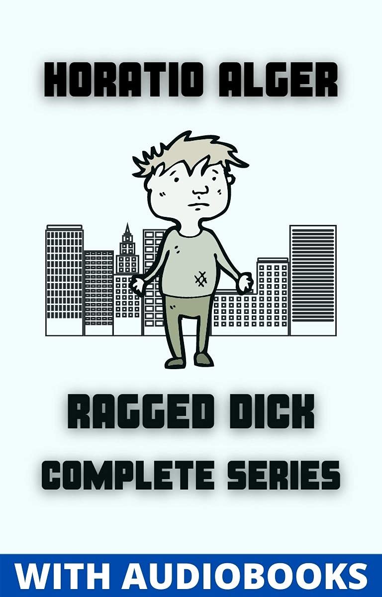 Ragged Dick : Complete Series (10 books) - Ragged Dick, Fame and ...