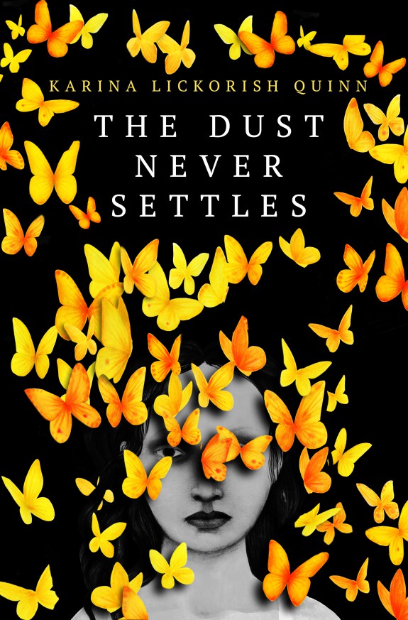 The Dust Never Settles by Karina Lickorish Quinn | Goodreads