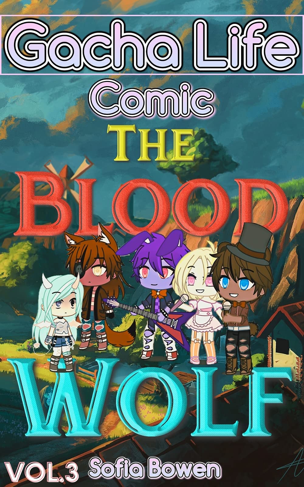 Gacha Life Comic: The Blood Wolf Vol.3 by Sofia Bowen | Goodreads
