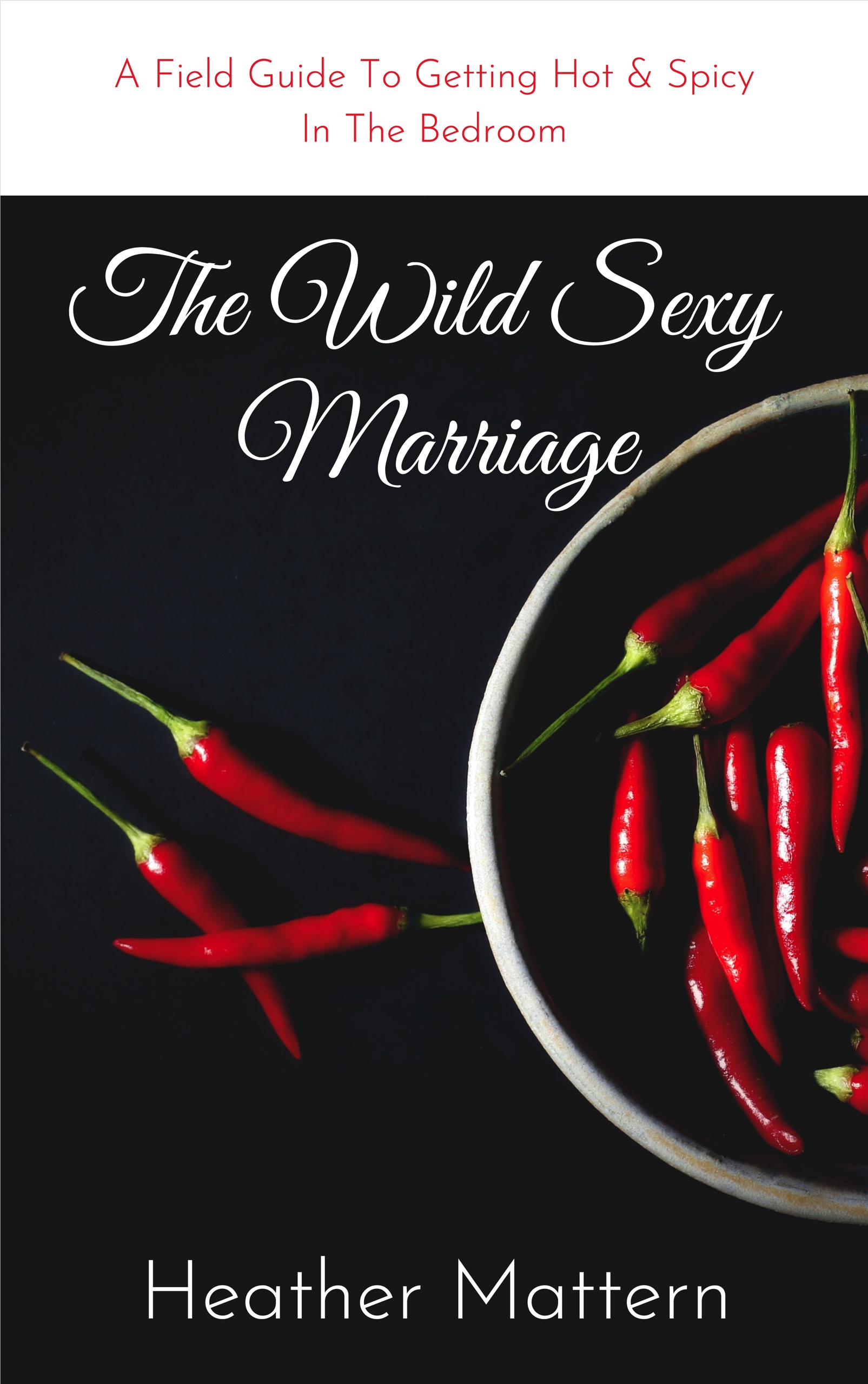 The Wild Sexy Marriage by Heather Mattern | Goodreads